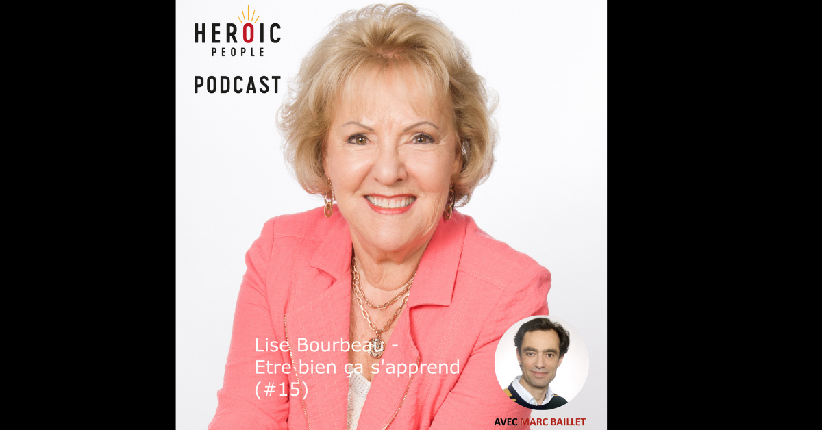 Lise Bourbeau - Etre bien ça s'apprend (#15) • Podcast Heroic People ...