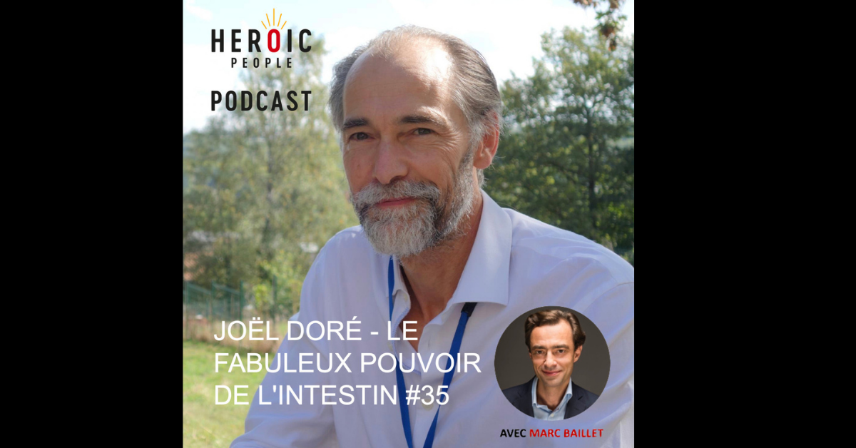 Joël Doré - Le fabuleux pouvoir de l'intestin #35 • Podcast Heroic ...